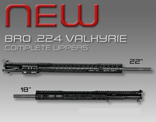 BLACK RAIN ORDNANCE ROLLS OUT BRO SPEC15 .224 VALKYRIE COMPLETE UPPERS!!!